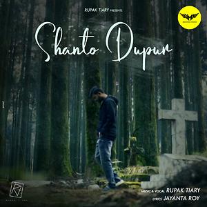 Shanto Dupur Song Download by Rupak Tiary – Shanto Dupur @Hungama