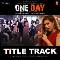 One Day Title Track (From "One Day - Justice Delivered") Songs Download ...