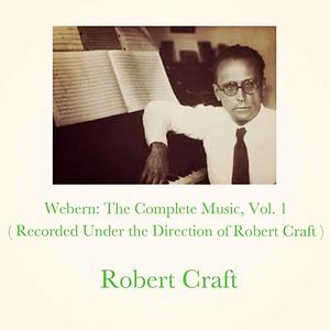Webern: The Complete Music, Vol. 1 (Recorded Under the Direction of ...