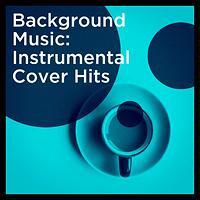 Background Music: Instrumental Cover Hits Songs Download, MP3 Song ...