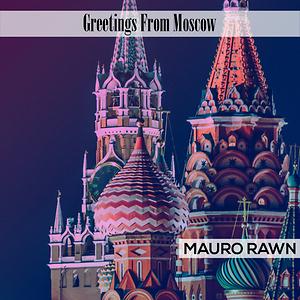 Moscow Mule (2020) Mp3 Song Download by Mauro Rawn – Greetings From ...