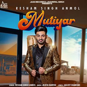 Mutiyar Song Download by Resham Singh Anmol – Mutiyar @Hungama