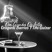 Dos Grandes de Antes Gregorio Barrios y Tito Guizar Songs Download, MP3 ...