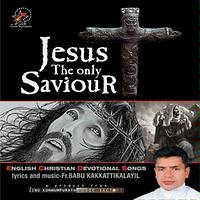 Jesus The Only Saviour Songs Download, MP3 Song Download Free Online ...