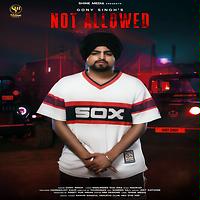 Not Allowed Song Download by Gony Singh – Not Allowed @Hungama